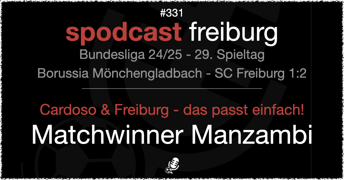 Cardoso & Freiburg - das passt einfach! Matchwinner Manzambi - Spodcast ...
